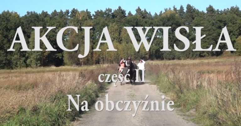 Film „Akcja Wisła” część 2, pt. „Na obczyźnie” reż. Andrzej Kopcza ...